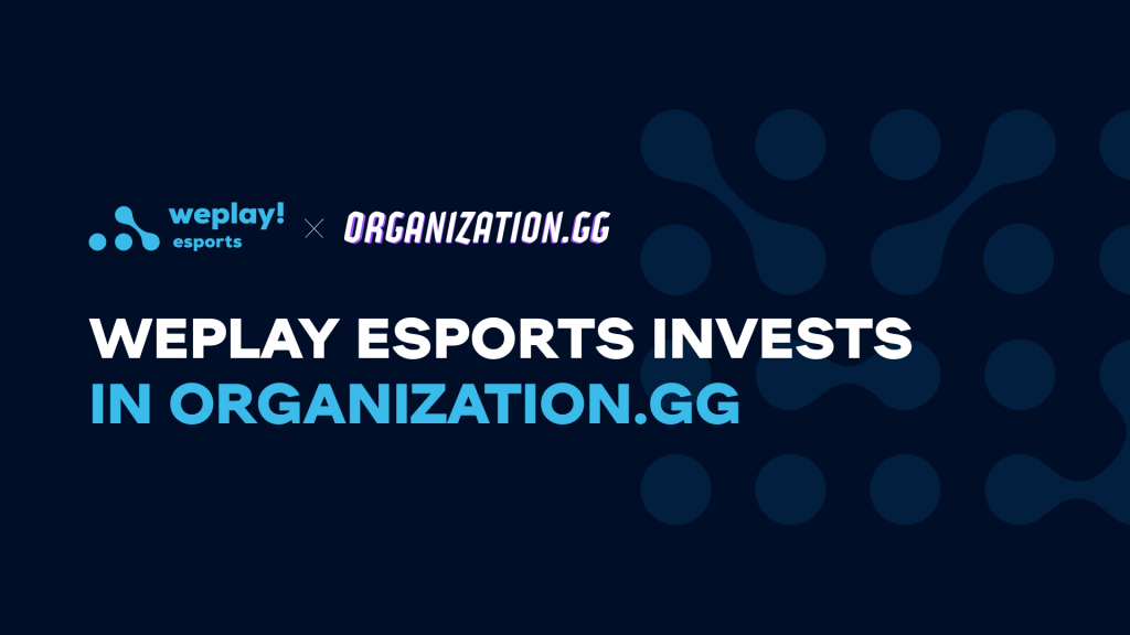 WePlay! Esports invests in engagement platform Organization.GG