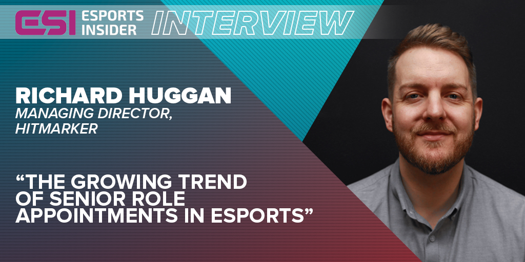 Richard Huggan: The growing trend of senior role appointments in esports