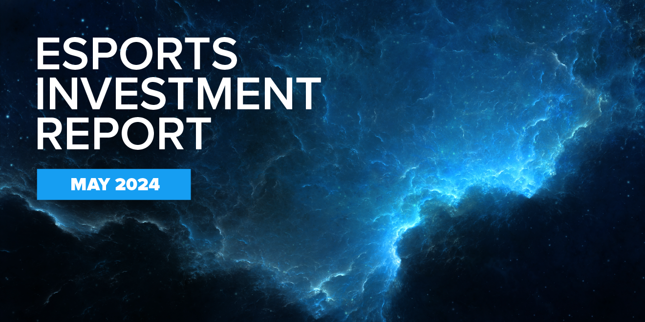 Esports investment report, May 2024: FaZe Media, Guild, Apeks