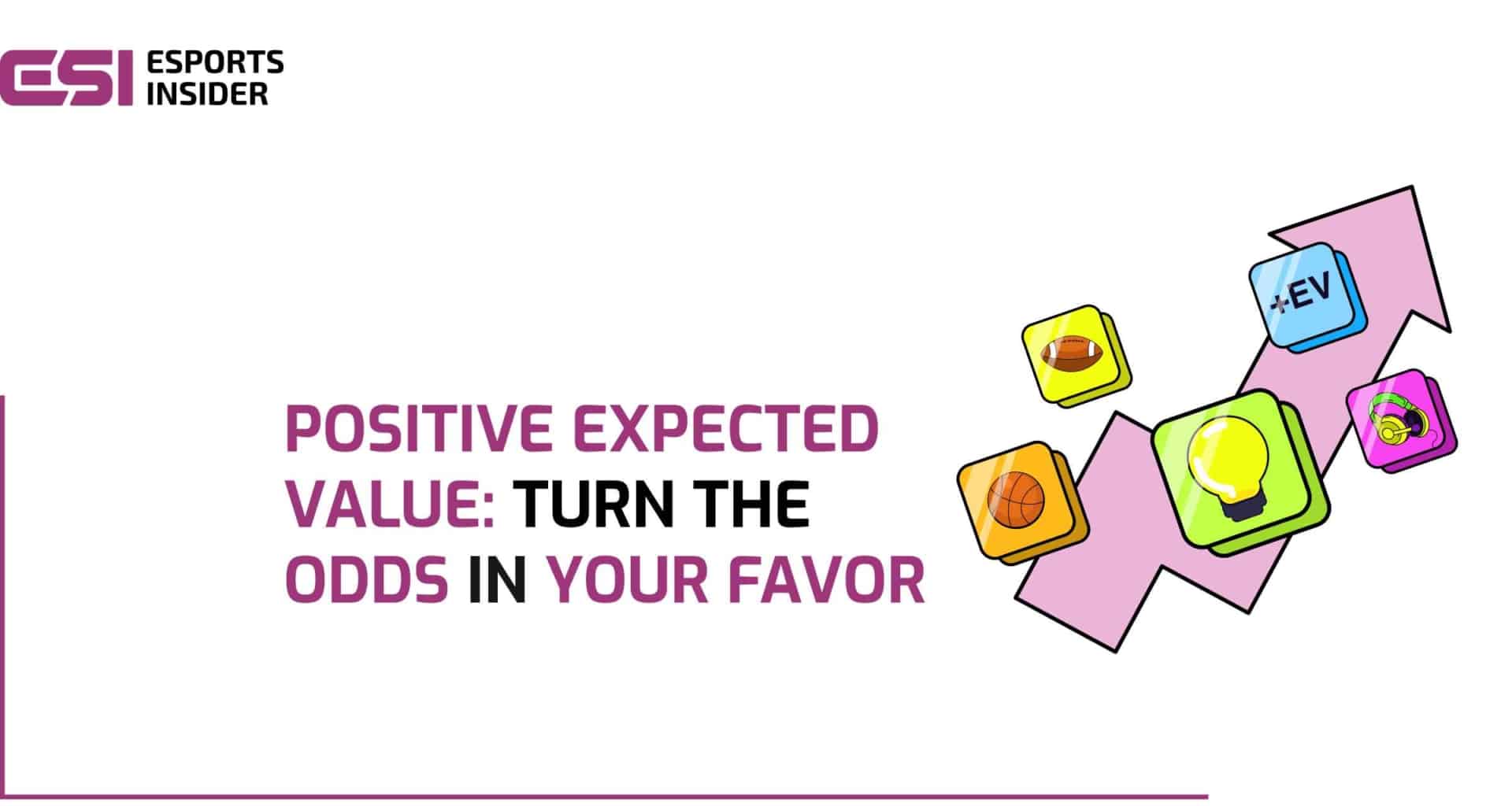What is positive expected value? +EV in betting explained with examples